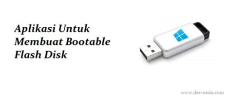 Aplikasi Untuk Membuat Bootable Flash Disk Gratis