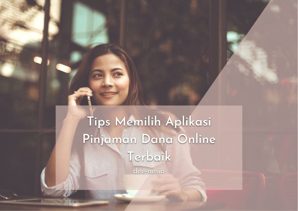 5 Tips Memilih Aplikasi Pinjaman Dana Online Terbaik